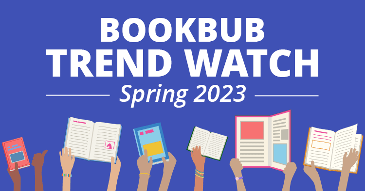 Trend Watch Spring 2023: What’s Popular with BookBub Readers