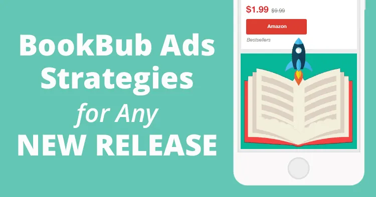 BookBub Ads Strategies for Any New Release Goal