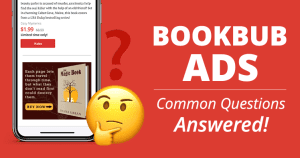 BookBub Ads: 15 Common Questions Answered!