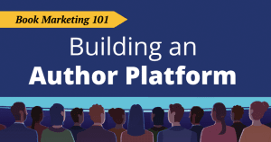 Book Marketing 101: Building an Author Platform