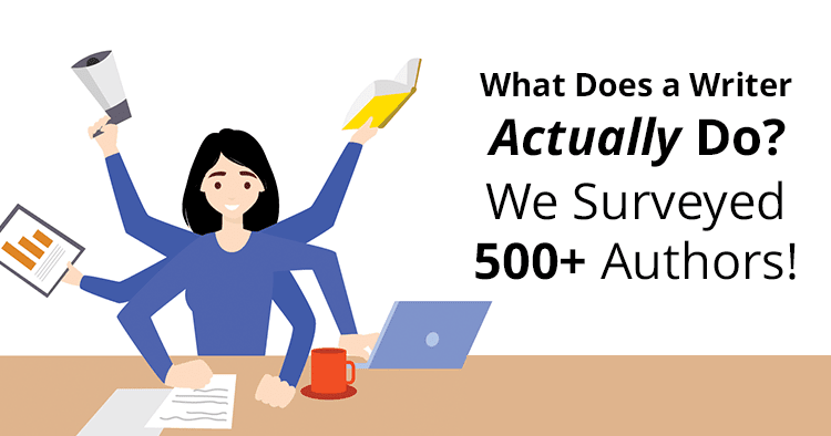 What Does a Writer Actually Do? We Surveyed 500+ Authors