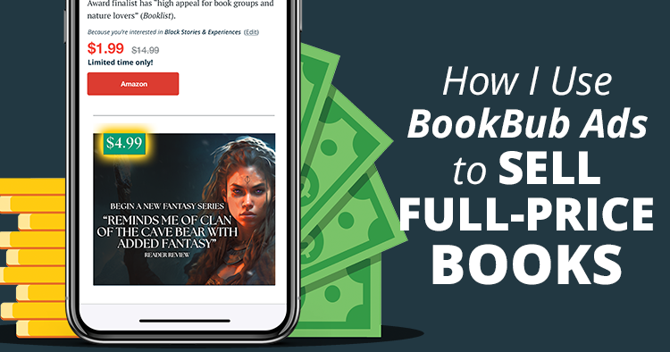 How I Use BookBub Ads to Sell Full-Price Books